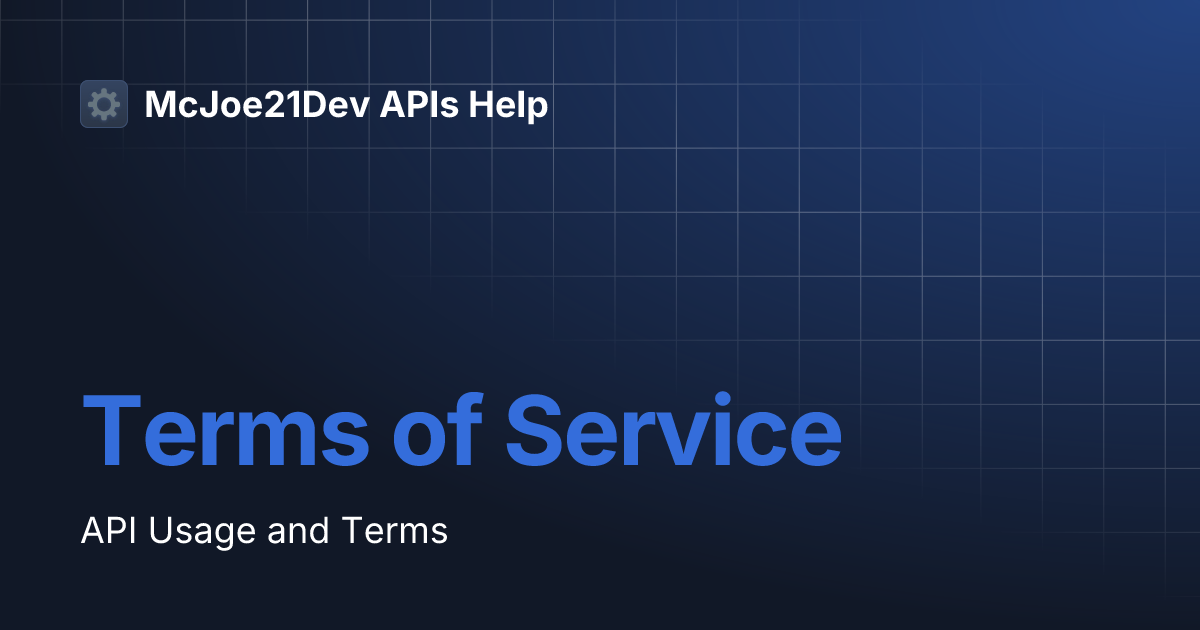 Terms of Service | McJoe21Dev APIs Help